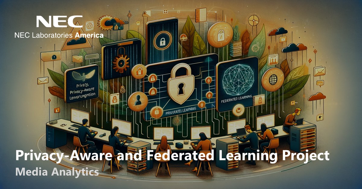 Privacy-Aware and Federated Learning | NEC Labs